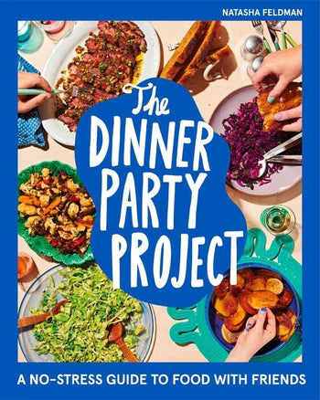The Dinner Party Project: A No-Stress Guide to Food with Friends – Pop ...