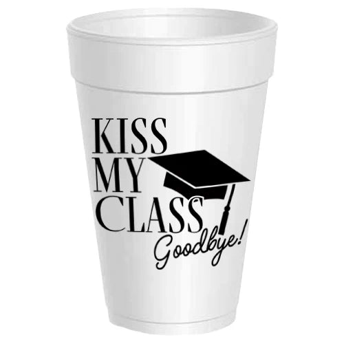 Kiss My Class Goodbye Styrofoam Cups (GOLD Ink) – Pop & Pour Party Co